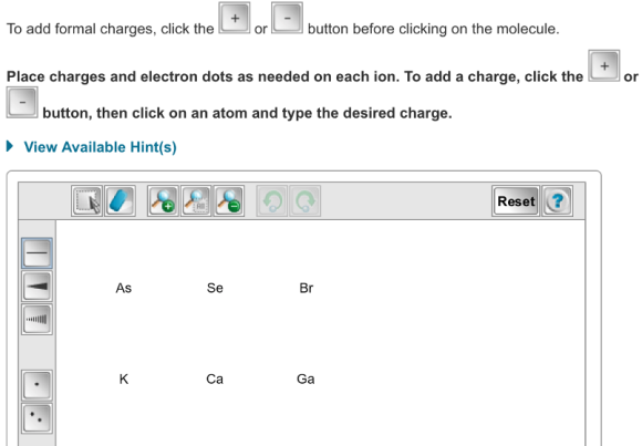 Add charges, single electron dots, and/or pairs of dots as appropriate ... Add charges, single electron dots, and/or pairs of dots as appropriate ...
